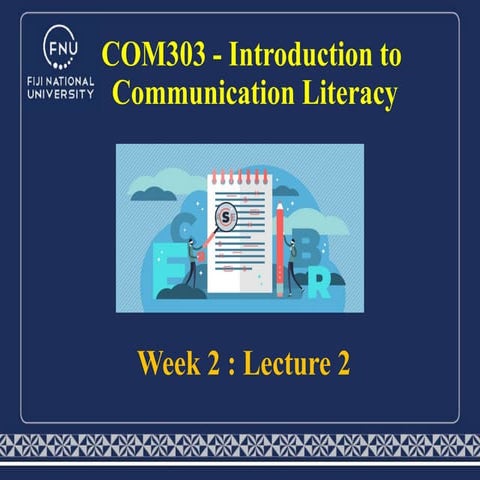 COM303 Week 2 Lecture 2.pptx in literacy communication | PPTX