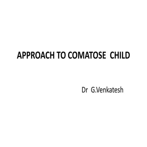 approach to comatose child | PPTX