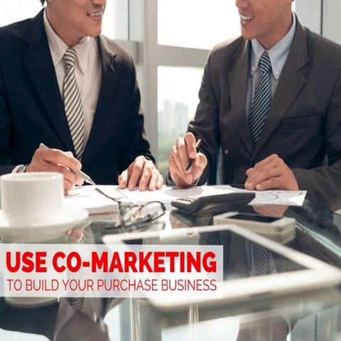 How to Use Co-Marketing To Build Your Purchase Business Empire | PPTX