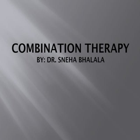 Combination therapyfztdgjdyfkgudhgj.pptx