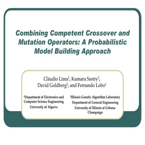 Combining Competent Crossover and Mutation Operators: A Probabilistic Model Building Approach | PPT