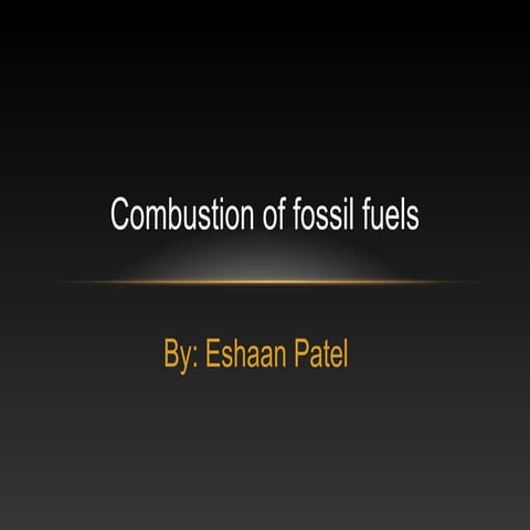 Combustion of fossil fuels | PPT