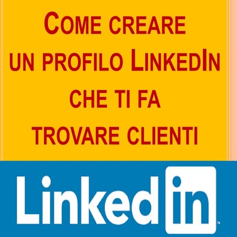 Come creare un profilo Linkedin che ti fa vendere | PPTX