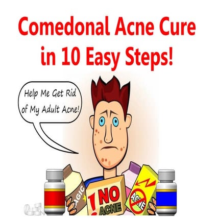 Comedonal Acne Cure in 10 Easy Steps! | PDF