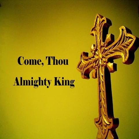 4. Come, thou almighty king | PPT