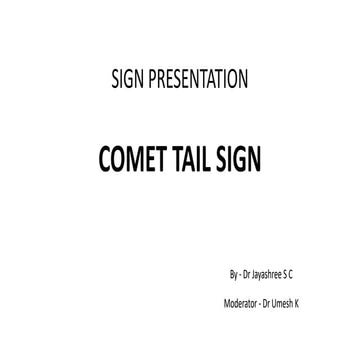 COMET TAIL SIGN: The comet tail sign is a finding that can be seen on ...