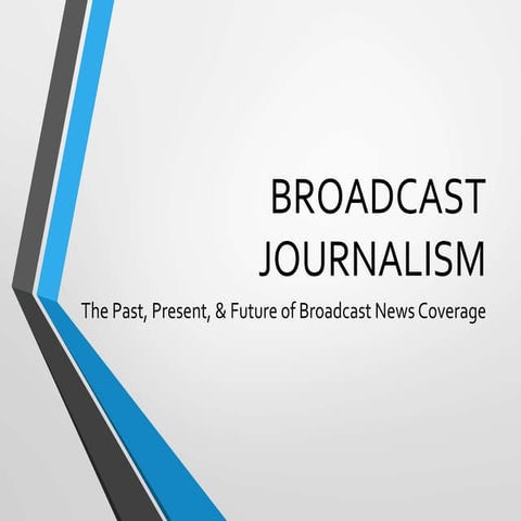 Comm 118-Past, present, and future of broadcast journalism | PPTX ...