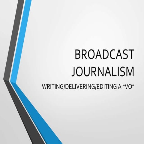 COMM 118 - Writing for a VOSOT (Broadcast Journalism) | PPTX
