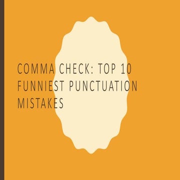 Comma Check - Top 10 Funniest Punctuation Mistakes | PPTX