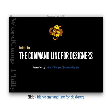 Command Line for Designers - WordCamp Philly | PPT
