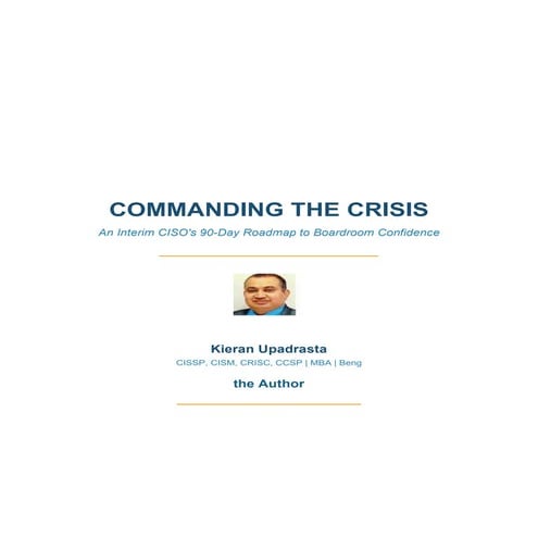 Commanding The Crisis - An Interim CISO's 90-Day Roadmap to Boardroom ...