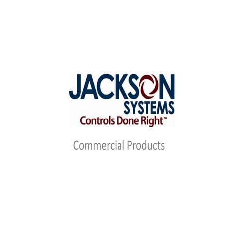 Jackson Systems offers a variety of commercial controls. From zoning to ...