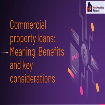 Commercial property loans Meaning, Benefits, and key considerations.pptx