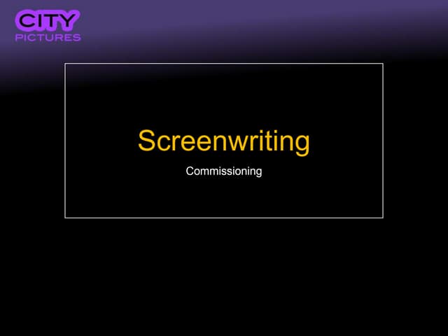 Script writing and the commissioning process | PPTX