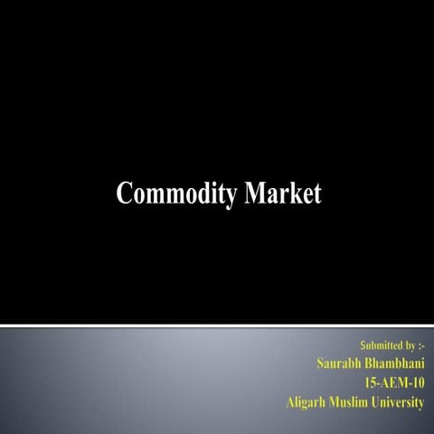 Commodity Market | PPTX | Stocks and Bonds | Personal Investing