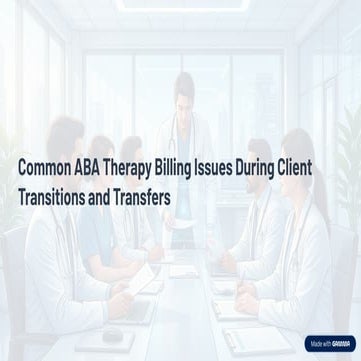 Common-ABA-Therapy-Billing-Issues-During-Client-Transitions-and ...