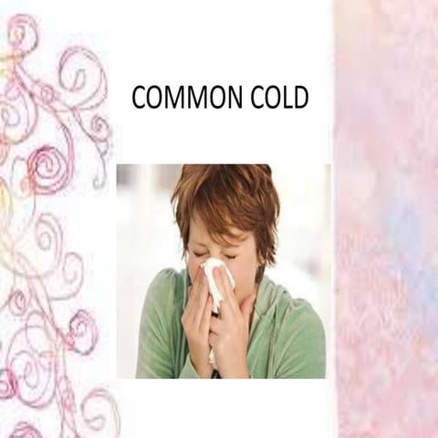Penjelasan penyakit yang sering di alami Common Cold | PPTX
