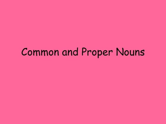Proper Nouns and Common Nouns | PPTX