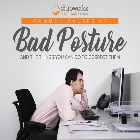 Common causes of bad posture and the things you can do to correct them ...