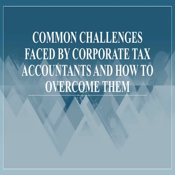 Common Challenges Faced by Corporate Tax Accountants and.pptx