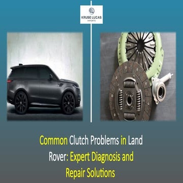 Common Clutch Problems in Land Rover Expert Diagnosis and Repair ...