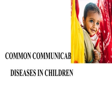 COMMON COMMUNICABLE DISEASES IN CHILDREN.pptx