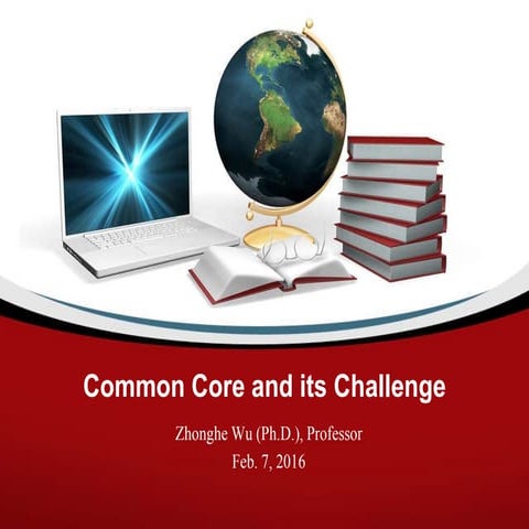Common core and its challenge | PPT | Free download