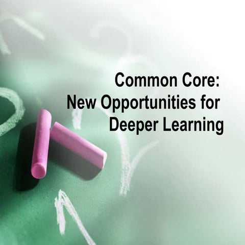 Common Core: New Opportunities for Deeper Learning | PPTX