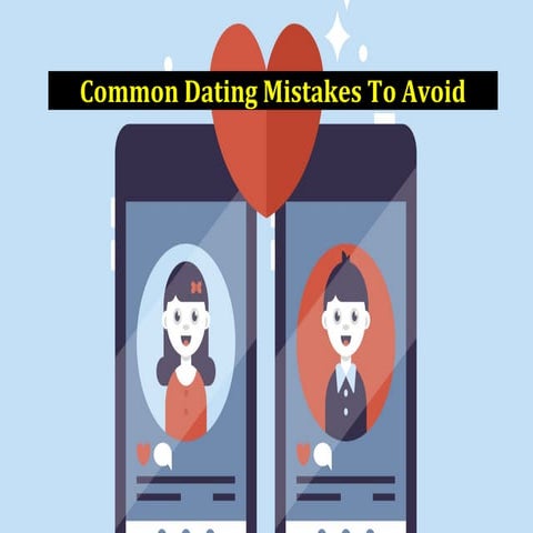 Common Dating Mistakes to Avoid | PPT