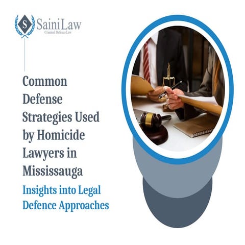 Common Defense Strategies Used by Homicide Lawyers in Mississauga | PPTX