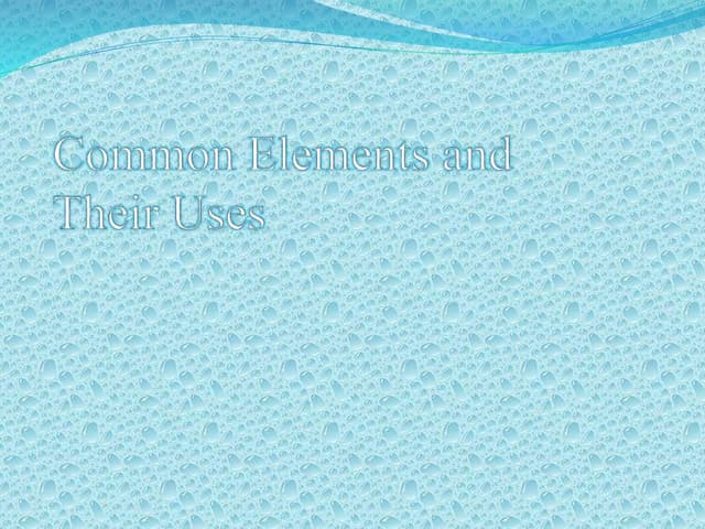 Common Elements and their Uses | PPTX