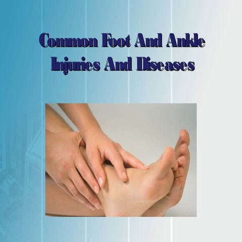 Common foot and ankle injuries and diseases | PPT