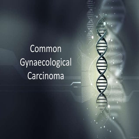 Common gynaecological carcinom final2 | PPTX