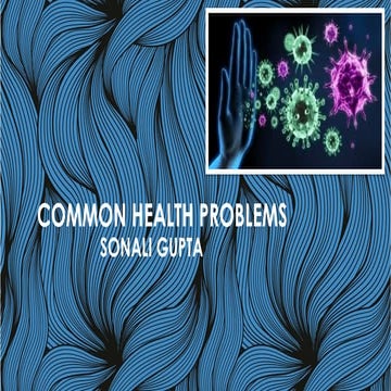 COMMON HEALTH PROBLEMS INCLUDING COMMUNICABLES AND NON COMMUNICABLE ...