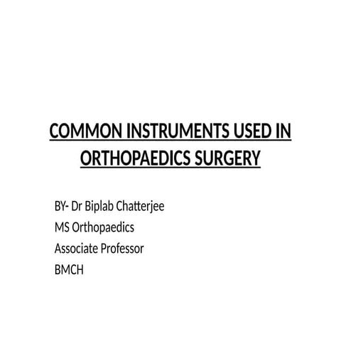COMMON INSTRUMENTS USED IN ORTHOPAEDICS SURGERY.pptx
