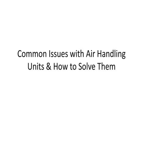 Common Issues with Air Handling Units & How to Solve Them.pptx