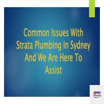 Common Issues With Strata Plumbing In Sydney And We Are Here To Assist.pptx