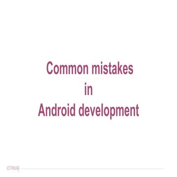 Common Mistakes In Android Development Ppt 8939