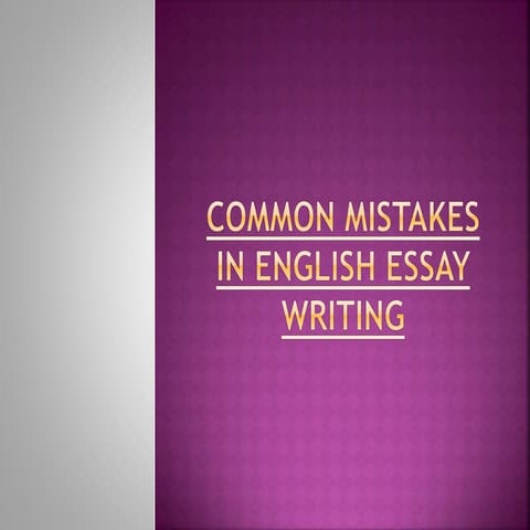 Common mistakes in english while writing essay | PPTX
