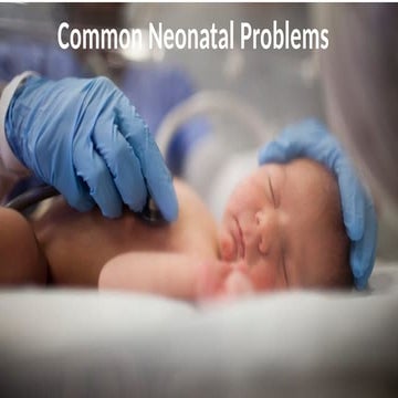Common neonatal problems - Copy.pptxpresentation | PPTX