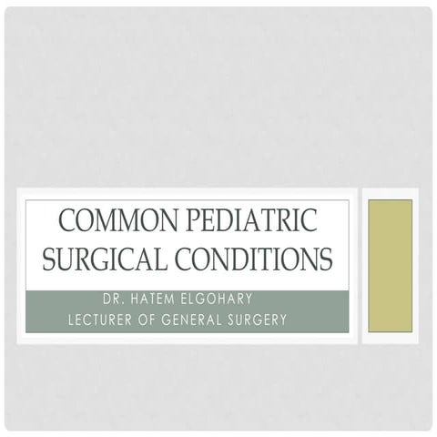 Common Pediatric Surgical Conditions 2 By Dr Hatem El Gohary Ppt