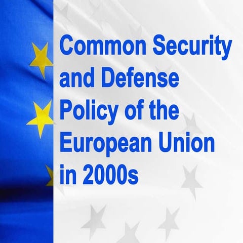 EU Common Security and Defense Policy in 2000s | PPTX