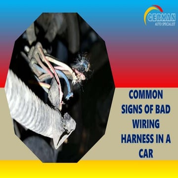 Common Signs of Bad Wiring Harness in a Car | PPTX