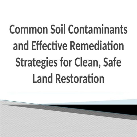 Common Soil Contaminants and Effective Remediation Strategies | PPTX