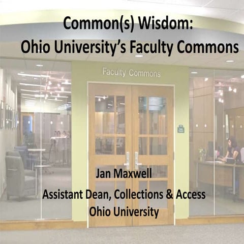Common(s) Wisdom: Ohio University’s Faculty Commons | PPT