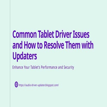 Common Tablet Driver Issues and How to Resolve Them with Updaters.pptx