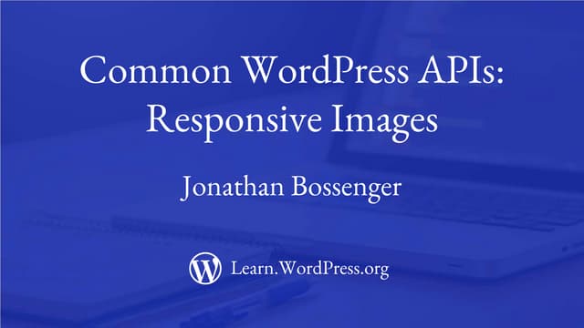 Common WordPress APIs: Responsive Images | PPT Common WordPress APIs: Responsive Images | PPT