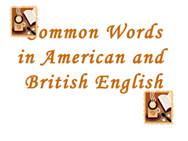 Common American English Words Used In Daily Life Vs British English E common-american-english-words-used-in-daily-life-vs-british-english-e