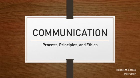 Communication Process, Principles, and Ethics | PPT