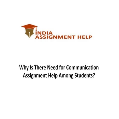 Need For Communication Assignment Help Among Students? | PPTX